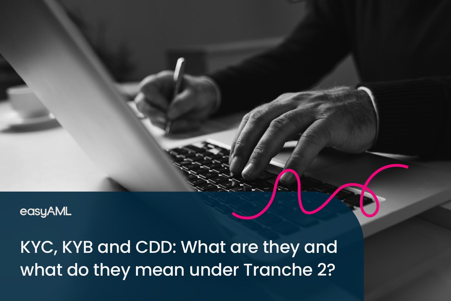 KYC, KYB and CDD: What are they and what do they mean under Tranche 2 ...